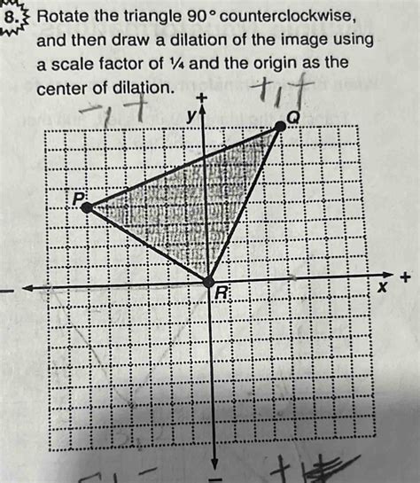 Solved Rotate The Triangle Counterclockwise And Then Draw A Dilation Of The Image Using