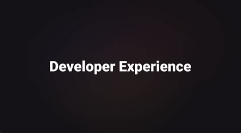 What Is Developer Experience