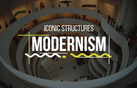 10 Iconic Structures Of Modernism Rtf Rethinking The Future