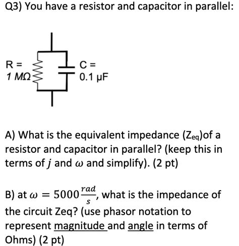 Solved Q3 You Have A Resistor And Capacitor In Parallel A