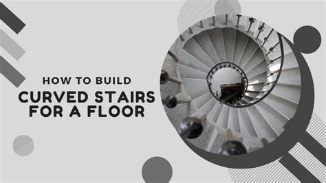 How To Build Curved Stairs For A Floor Construction How