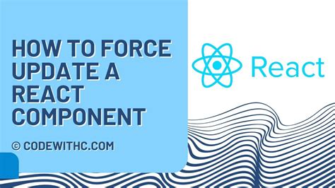 How To Force Update A React Component Code With C