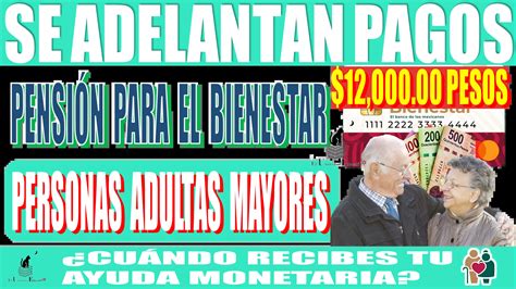 ≫ 📢🤑💸💳🚨 Se Adelantan Los Pagos De Esta PensiÓn Para El Bienestar De Las