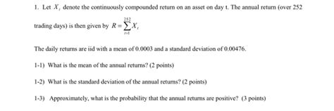 Solved 1 Let X Denote The Continuously Compounded Return