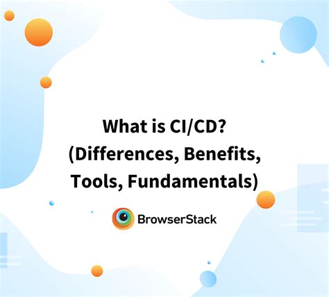 What Is Cicd Differences Benefits Tools Fundamentals Browserstack