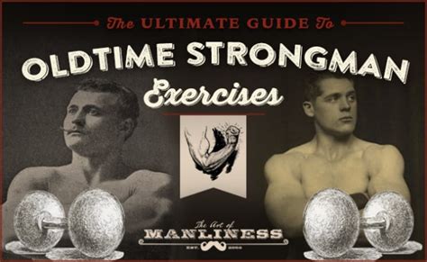 26 Oldtime Strongman Exercises Every Man Should Try The Art Of Manliness