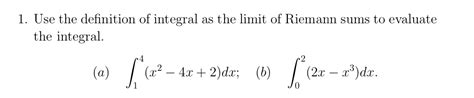Solved Use The Definition Of Integral As The Limit Of Rie