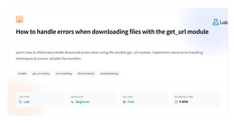 Lidando Com Erros Ao Baixar Arquivos Com O Módulo Get Url Do Ansible Labex