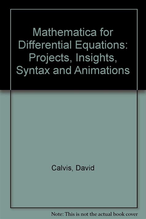 Mathematica For Differential Equations Projects Insights Syntax And