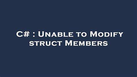 C Unable To Modify Struct Members Youtube