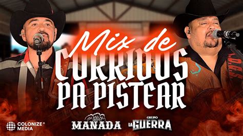 Grupo Manada X Grupo La Guerra Mix De Corridos Pa Pistear En Vivo