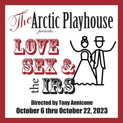 Love Sex And The IRS The Arctic Playhouse