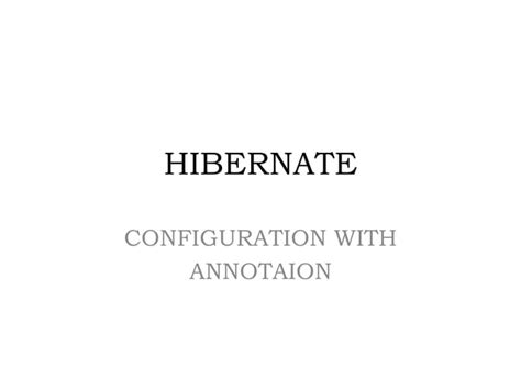 Session 3 Hibernate Configuration With Annotationspptx