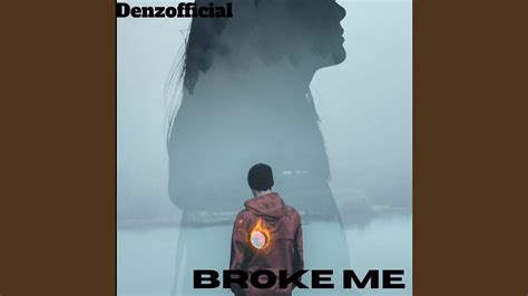 Broke Me YouTube