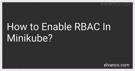 How To Enable Rbac In Minikube In 2025