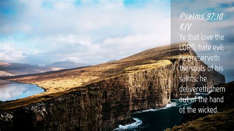 Psalms 9710 Kjv Desktop Wallpaper Ye That Love The Lord Hate Evil He Preserveth