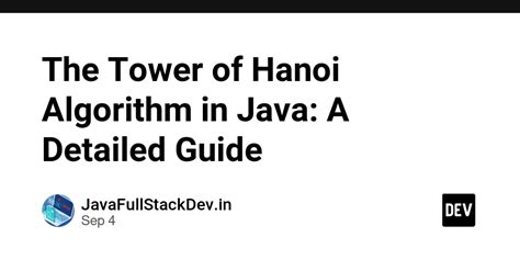 The Tower Of Hanoi Algorithm In Java A Detailed Guide Dev Community