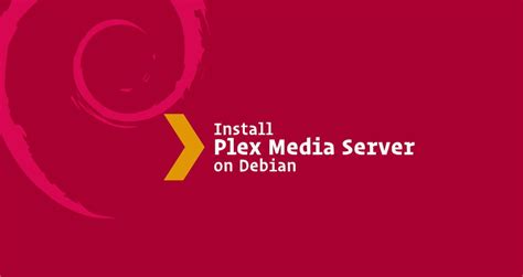 How To Install Plex Media Server On Debian 9 Linuxize