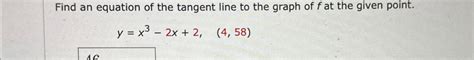 Solved Find An Equation Of The Tangent Line To The Graph Of Chegg Com