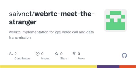 Github Saivnct Webrtc Meet The Stranger Webrtc Implementation For P Video Call And Data
