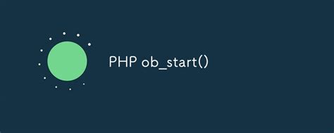 Php Obstart Php Tutorial Phpcn