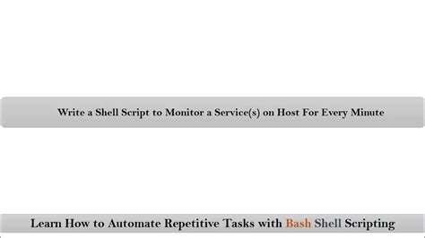 Section 21 Video 1 Shell Script To Monitor A Services On Host For