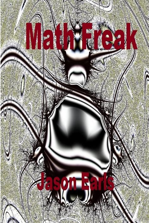 Math Freak Earls Jason 9781312898745 Books