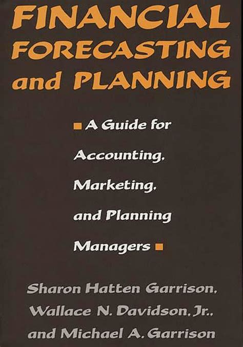 Financial Forecasting And Planning A Guide For Accounting Marketing And Planning Managers