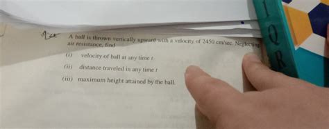 Solved 2 A Ball Is Thrown Vertically Upward With A Velocity Of 2450