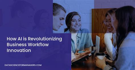How Ai Is Revolutionizing Business Workflow Innovation