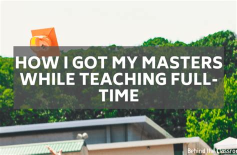 How I Got My Masters While Teaching Full Time Behind The Classroom