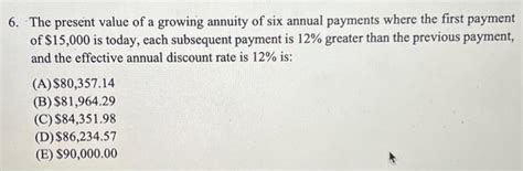 Solved 6 The Present Value Of A Growing Annuity Of Six