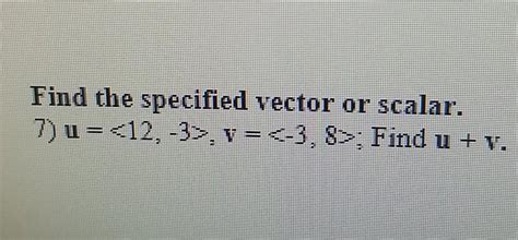 Solved Find The Specified Vector Or Scalar 7 U Chegg Com