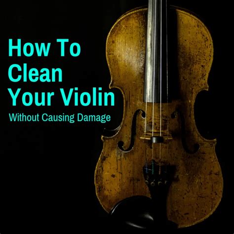 How To Clean A Violin Without Causing Damage