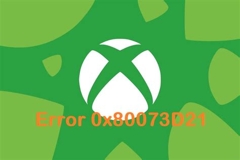 Xbox 和 Windows 上 0x80073d21 错误的最终解决方案
