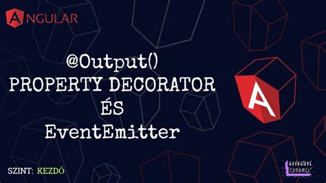 Angular Output Dekorátor és Eventemitterszintkezdő Youtube