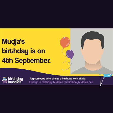 Mudjas Birthday Is 4th September 1998