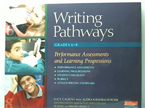 Writing Pathways Performance Assessments And Learning Progressions Grades 6 8 By Lucy Calkins