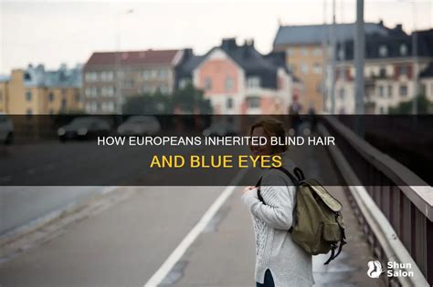How Europeans Inherited Blind Hair And Blue Eyes Shunsalon
