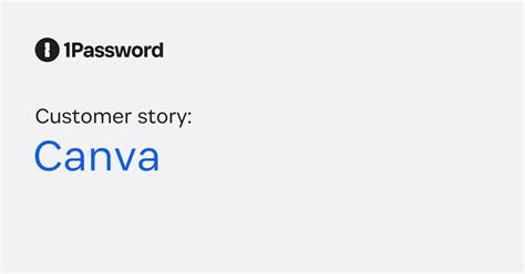 Canva Scales To 260m Users With 1password Enterprise Password Manager