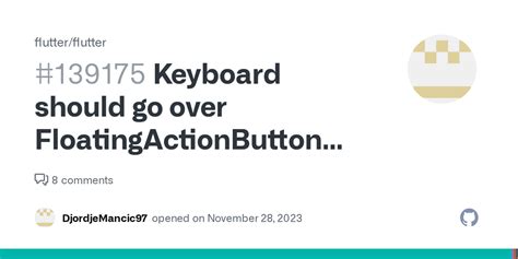 Keyboard Should Go Over Floatingactionbutton Instead Of Pushing It Up · Issue 139175 · Flutter