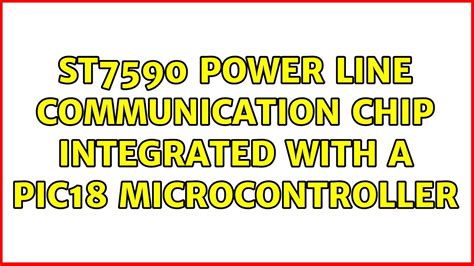St7590 Power Line Communication Chip Integrated With A Pic18