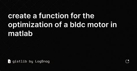 Gistlib Create A Function For The Optimization Of A Bldc Motor In Matlab
