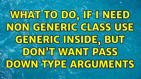 what to do if i need non generic class use generic inside but don t