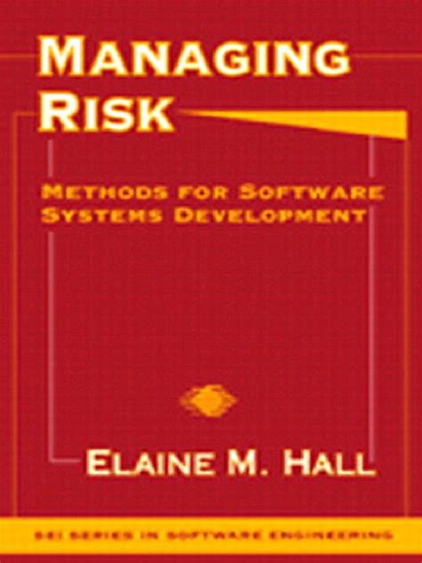 Managing Risk Methods For Software Systems Development Sei Series In