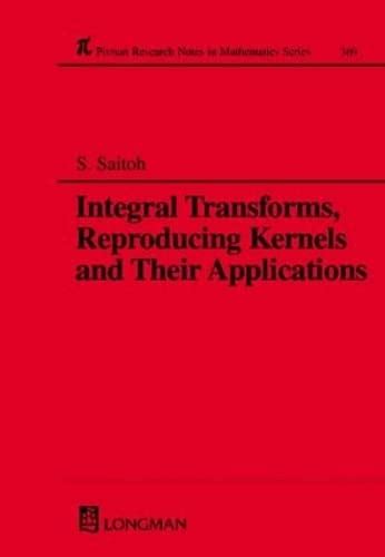 Integral Transforms Reproducing Kernels And Their