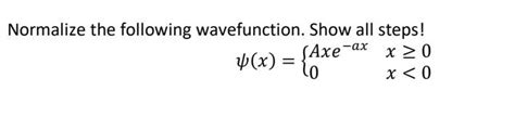 Solved Normalize The Following Wavefunction Show All Steps Chegg