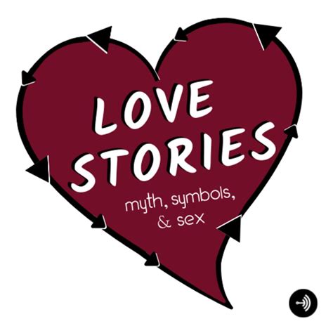 Love Stories Myth Symbols And Sex Podcast Apple Podcasts