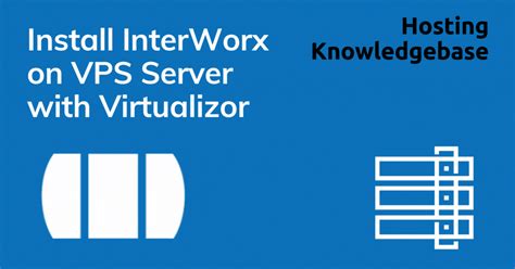 How To Install Interworx On Vps Server Using Virtualizor Vps Hosting