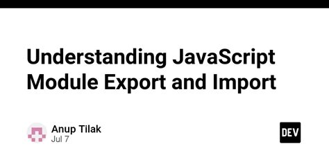 Understanding Javascript Module Export And Import Dev Community